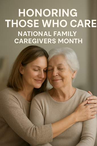 National Family Caregivers Month: Recognizing the Heart of Caregiving